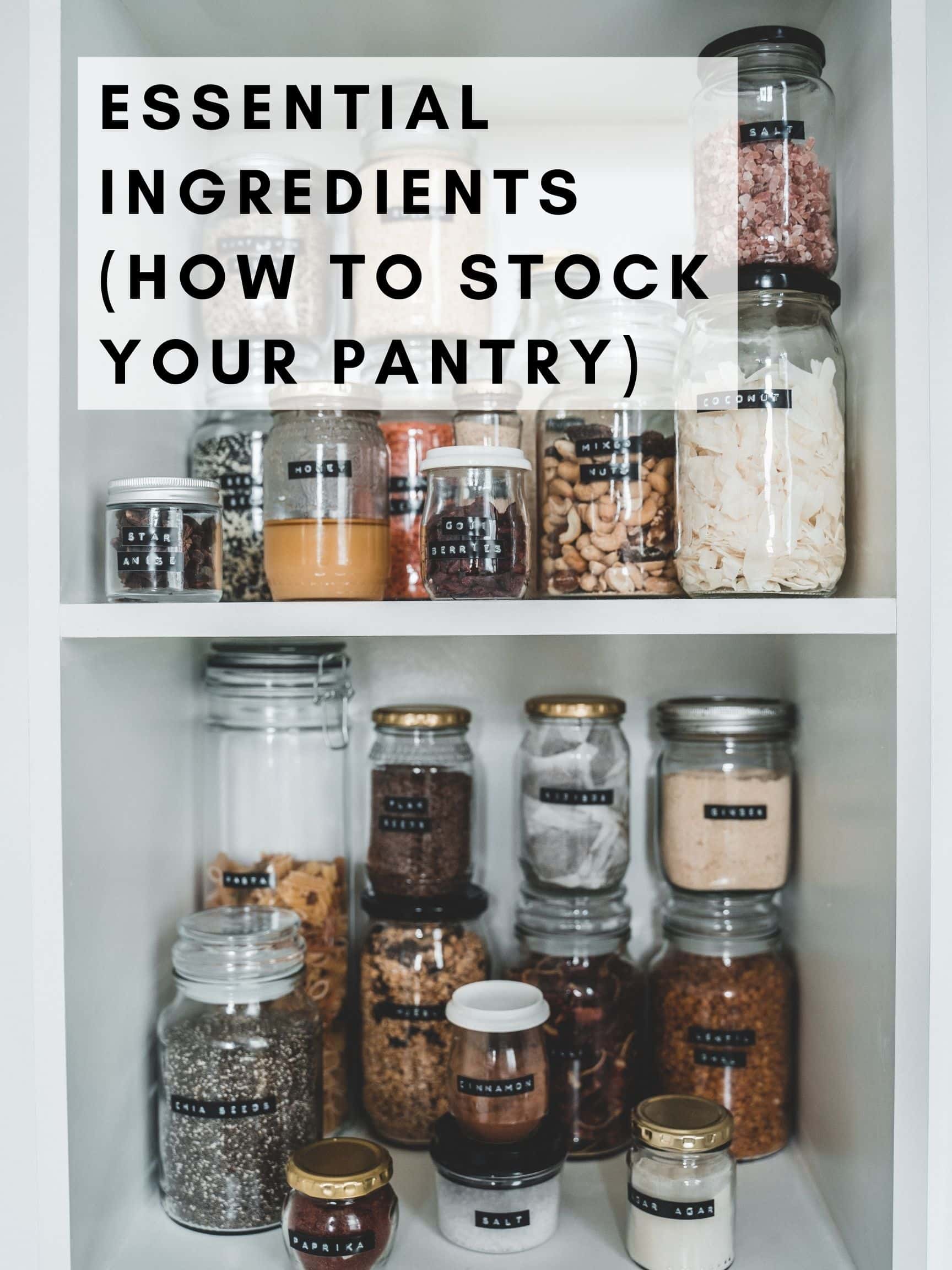 Essential Ingredients (How to stock your pantry) - My Eclectic Bites